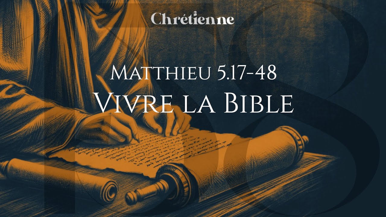 Vivre la Bible (Matthieu 5.17-48)